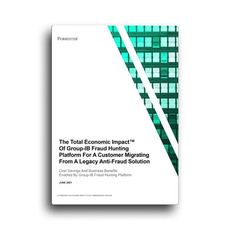 The Total Economic Impact™ Of Group Ib Fraud Protection Ex Fraud Hunting Platform For A