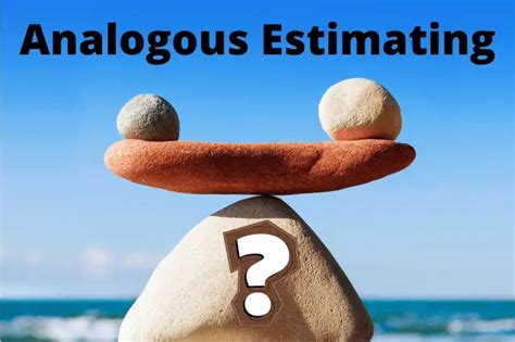 Analogous Estimating In Project Management The Ultimate Guide