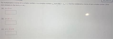 Solved The Multiplicative Inverse Of A Complex Number Z Is A Chegg Com