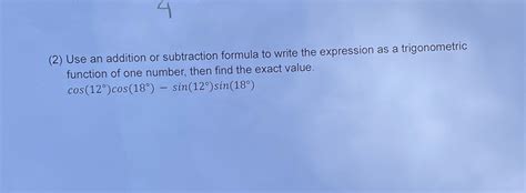 Solved 2 ﻿use An Addition Or Subtraction Formula To Write