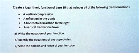 Solved Create A Logarithmic Function Of Base 10 That Includes All Of The Following