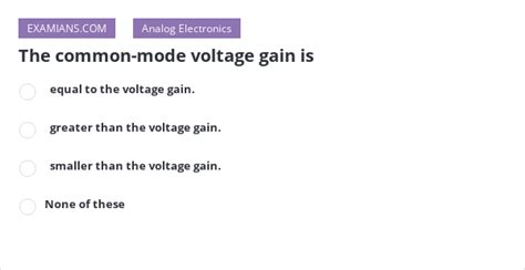The Common Mode Voltage Gain Is Examians