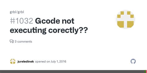 Gcode Not Executing Corectly · Issue 1032 · Grblgrbl · Github