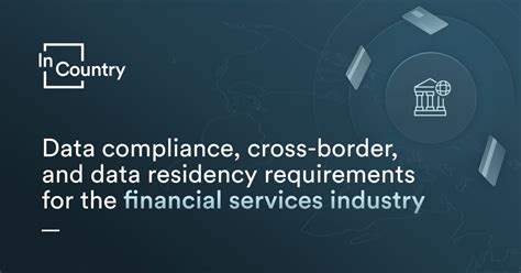 data residency requirements for global banking institutions incountry