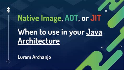 Native Image Aot Or Jit When To Use In Your Java Architecture Speaker Deck