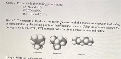 Solved Query Predict The Higher Boiling Point Among Chegg