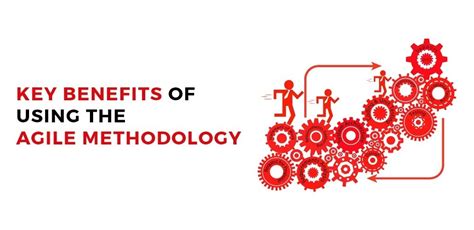Key Benefits Of Using The Agile Methodology