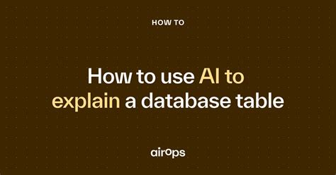 How To Use AI To Explain A Database Table Instantly