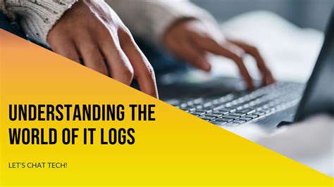 Lets Chat Tech Understanding The Cool World Of It Logs