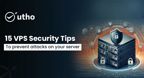 15 Vps Security Tips To Prevent Attacks On Your Server