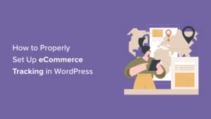 How To Properly Set Up ECommerce Tracking In WordPress