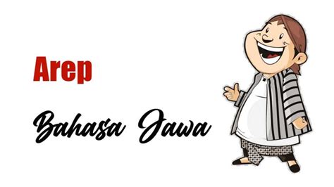 Arti Arep Dalam Bahasa Jawa Lebih Dari Sekadar Kata Kawruh Basa