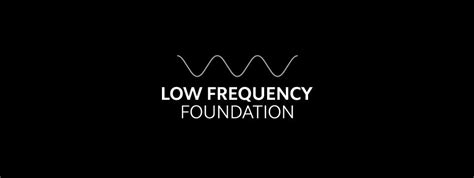 Low Frequency Foundation