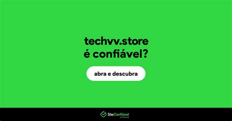 Techvvstore é Confiável Techvv é Segura Site Confiável