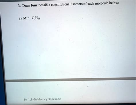 Solved Draw Four Possible Constitutional Isomers Of Each Molecule Below A Mf C2h6o B 4 4