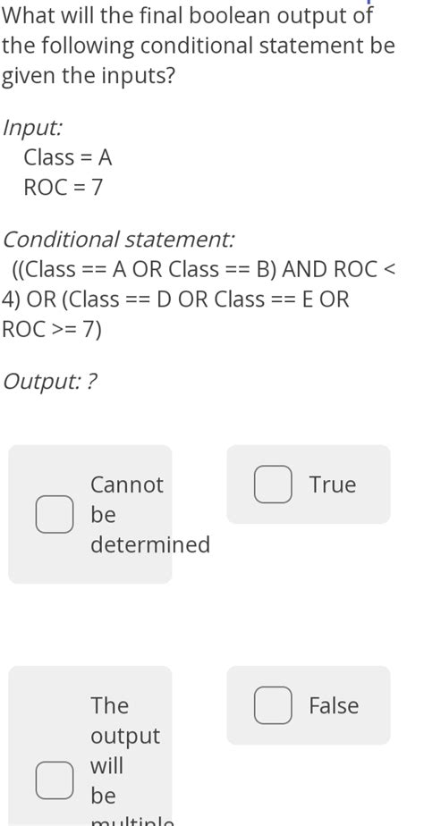 Solved What Will The Final Boolean Output Of The Following Conditional Statement Be Given The