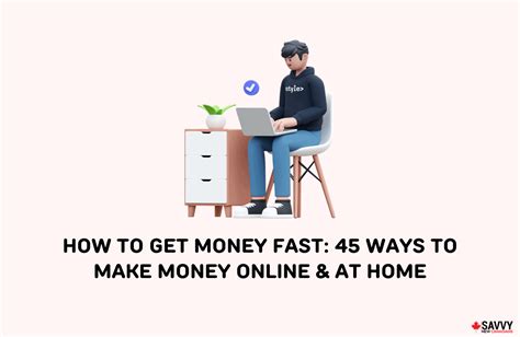 how to get money fast 45 ways to make money online at home