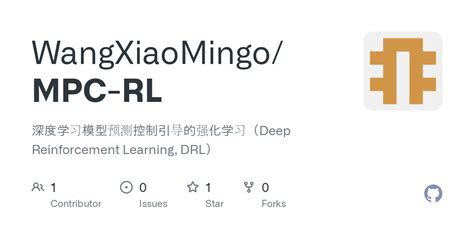 GitHub WangXiaoMingo MPC RL 深度学习模型预测控制引导的强化学习Deep Reinforcement Learning DRL