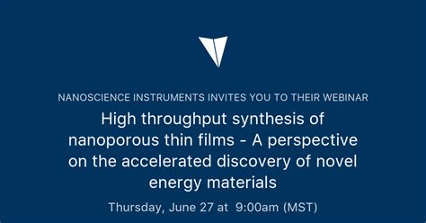 High Throughput Synthesis Of Nanoporous Thin Films A Perspective On The Accelerated Discovery