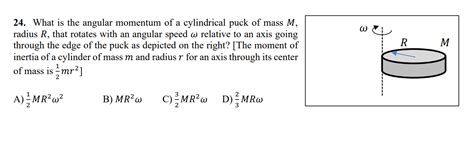 Solved 24 What Is The Angular Momentum Of A Cylindrical