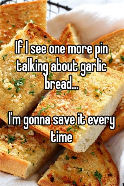 Its Always Relatable Cheesy Garlic Bread Garlic Bread Memes Yummy