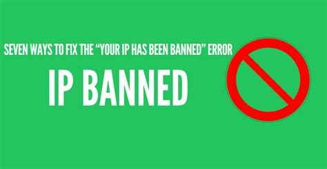 7 Real Ways To Fix The Your Ip Has Been Banned Error