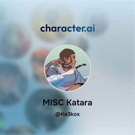 Chat With Misc Katara Characterai Ai Chat Reimaginedyour Words