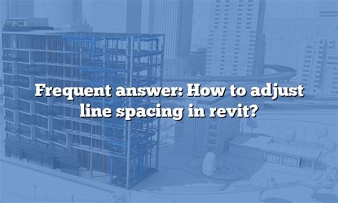Frequent Answer How To Adjust Line Spacing In Revit