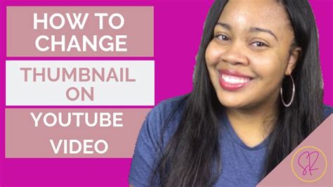 How To Change Thumbnail On A YouTube Video YouTube