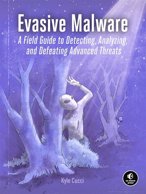 Evasive Malware A Field Guide To Detecting Analyzing And Defeating Advanced Threats