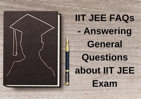 IIT JEE FAQs Answering General Questions About IIT JEE Exam