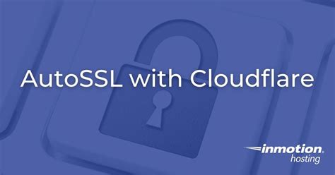 How To Use Autossl With Cloudflare Inmotion Hosting