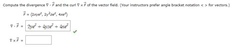 Solved Compute The Divergence F And The Curl F Of The Chegg