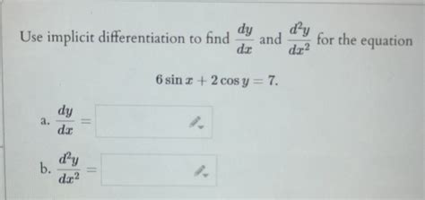 Solved Use Implicit Differentiation To Find Dydx ﻿and D2ydx2
