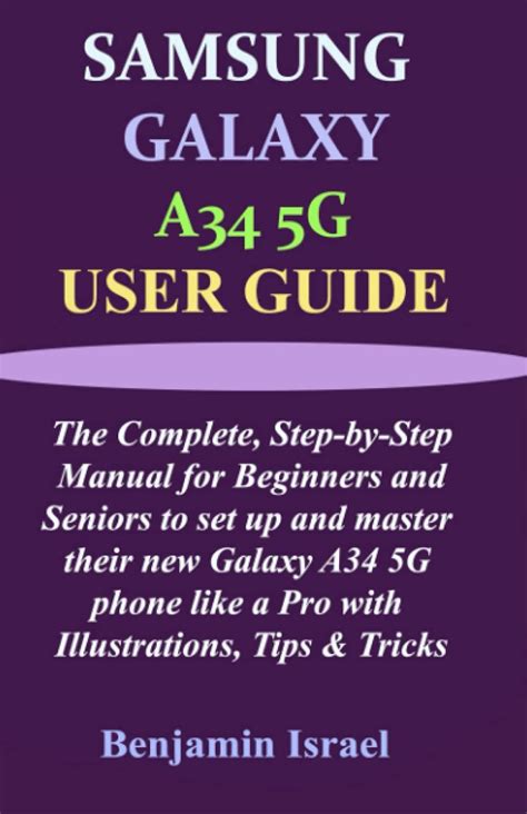 SAMSUNG GALAXY A34 5G USER GUIDE The Complete Step By Step Manual For