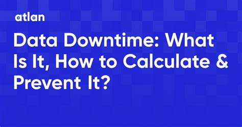 Data Downtime What Is It How To Calculate Prevent It