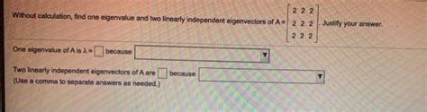 Solved [2 2 2 Without Calculation Find One Eigenvalue And