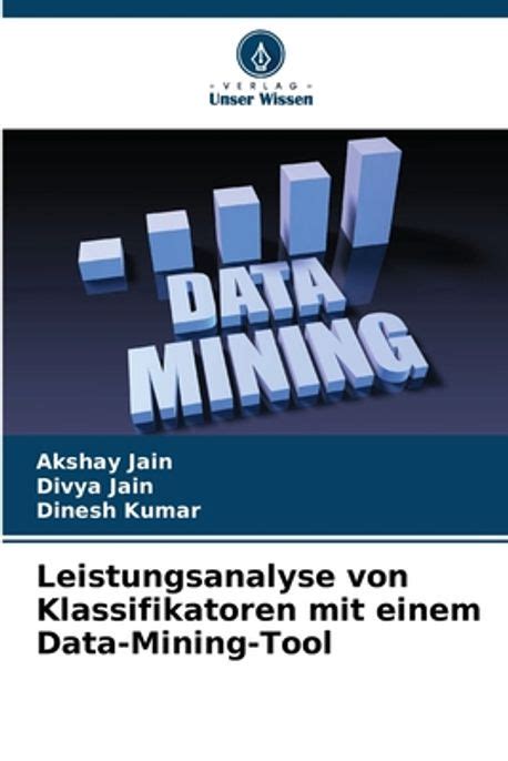 Leistungsanalyse Von Klassifikatoren Mit Einem Data Mining Tool Jain