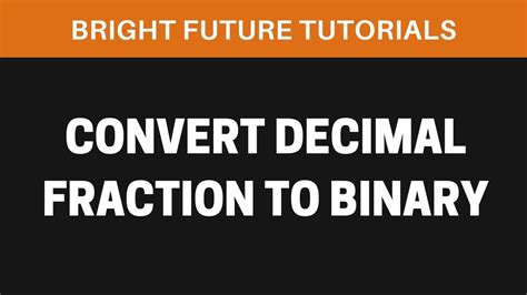 Convert Decimal Fraction To Binary Youtube