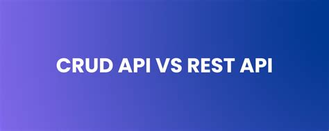 Crud Api Vs Rest Api Key Differences For Developers