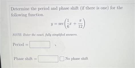 Solved Determine The Period And Phase Shift If There Is Chegg Com