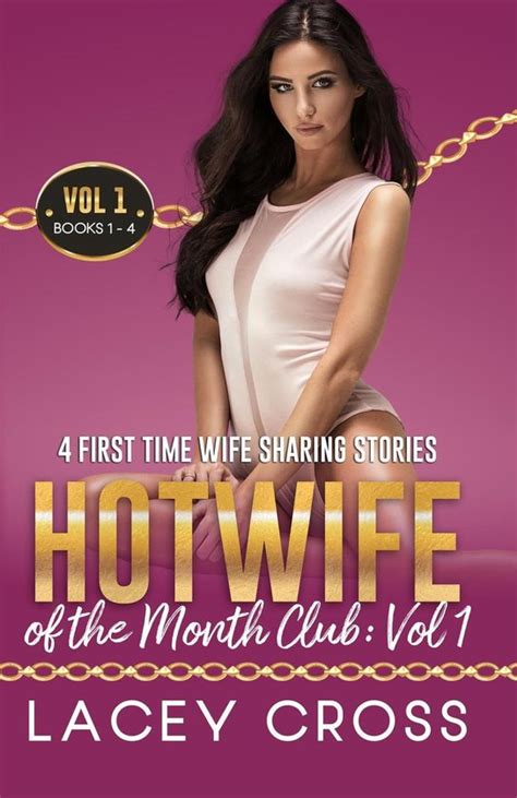 Hotwife Of The Month Club Vol 1 4 First Time Wife Sharing Stories