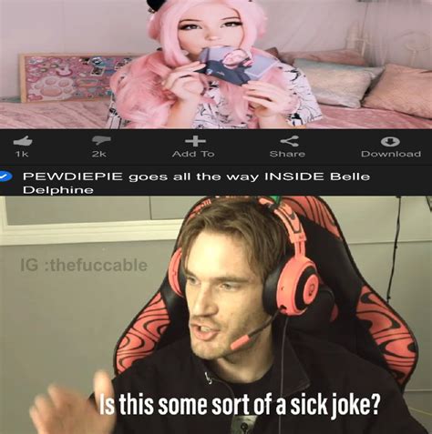 Pewdiepie Goes Deep Inside Belle Delphine Rpewdiepiesubmissions