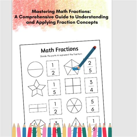 Mastering Math Fractions A Comprehensive Guide To Understanding And