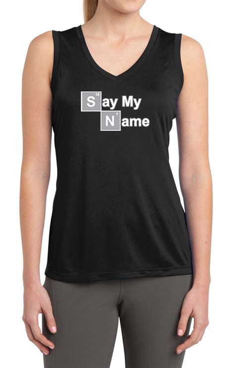 Ladies Shirt Say My Name Sleeveless Moisture Wicking Tee T Shirt Say