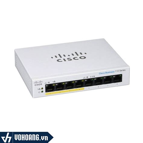 Cisco Cbs110 8pp D Eu Switch Poe 8 Cổng Gigabit Hỗ Trợ 4 Cổng Poe Công Suất 32w Vohoang Vn