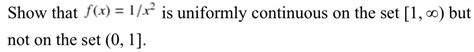 Solved Show That F X X Is Uniformly Continuous On The Chegg