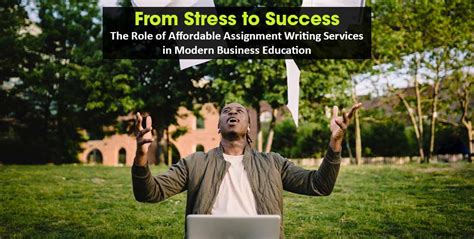 From Stress To Success The Role Of Affordable Assignment Writing Services In Modern