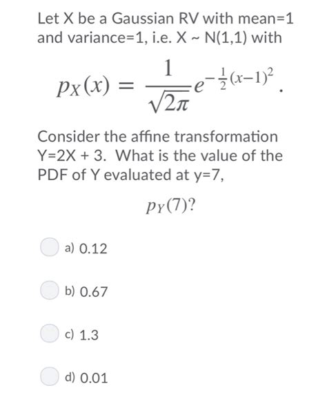 Solved Let X Be A Gaussian RV With Mean 1 And Variance 1 Chegg Com