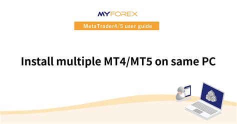 Install Multiple Mt4mt5 On Same Pc Metatrader45 User Guide Myforex™